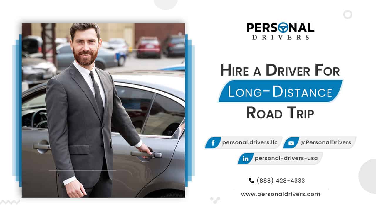 Personal Drivers - Why hire a driver for long-distance
